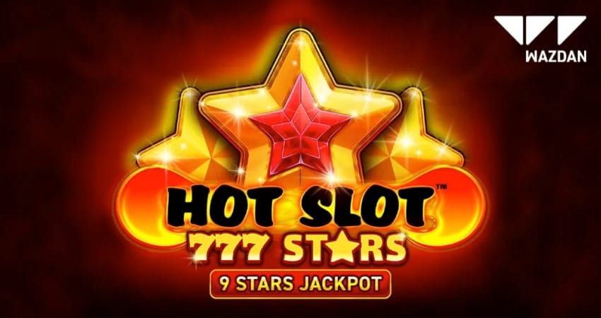 Wazdan Launches Hot Slot™: 777 Stars with a Blend of Classic and Modern ...